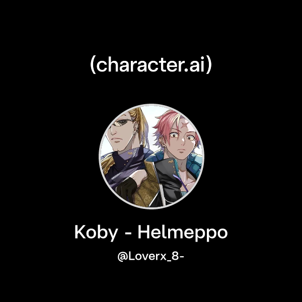 Chat with Koby - Helmeppo | character.ai | AI Chat, Reimagined–Your ...