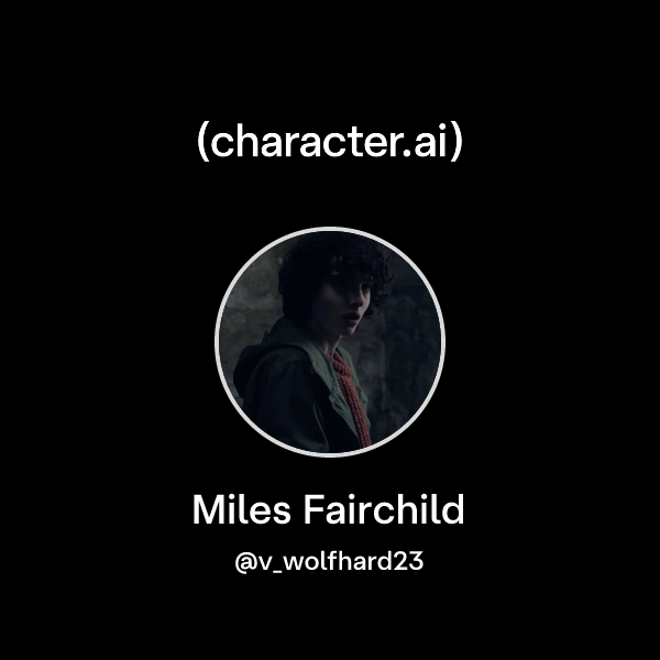 Chat with Miles Fairchild | character.ai | AI Chat, Reimagined–Your ...