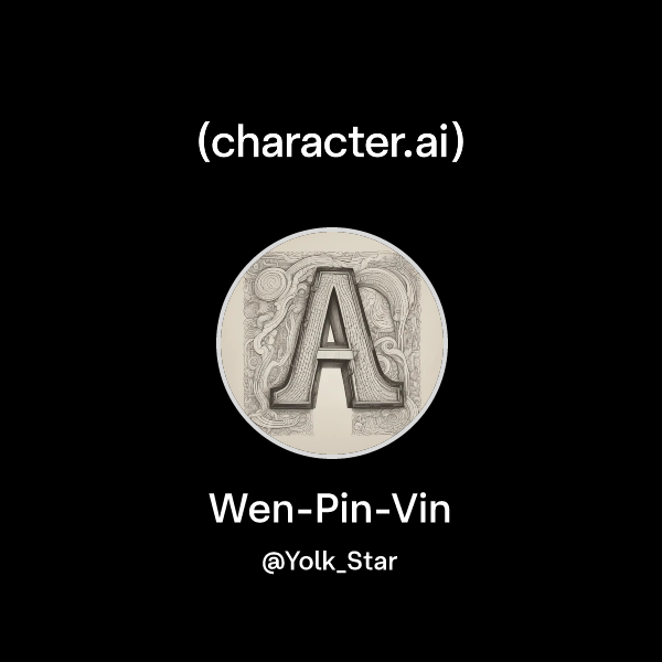 Chat with Wen-Pin-Vin | character.ai | Personalized AI for every moment ...