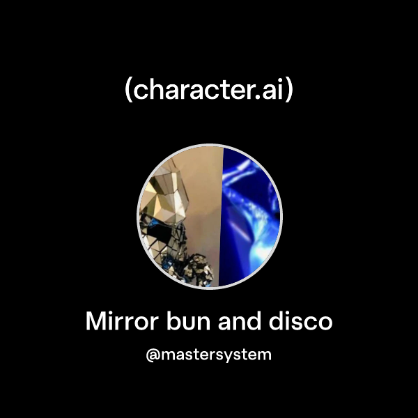 Chat with Mirror bun and disco | character.ai | AI Chat, Reimagined ...