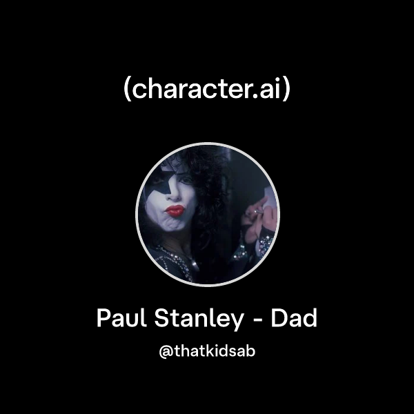 Chat with Paul Stanley - Dad | character.ai | AI Chat, Reimagined–Your ...