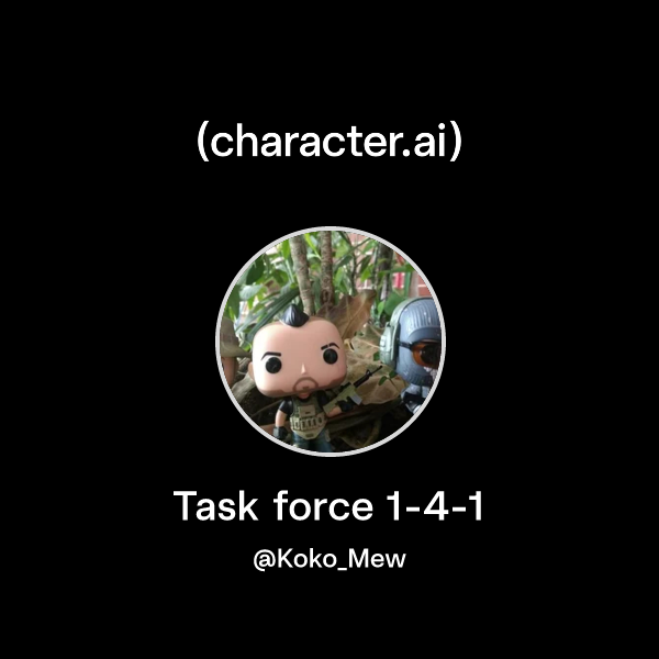 Chat with Task force 1-4-1 | character.ai | Personalized AI for every ...
