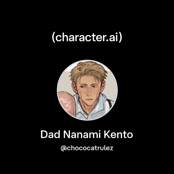 Chat with Dad Nanami Kento | character.ai | AI Chat, Reimagined–Your ...