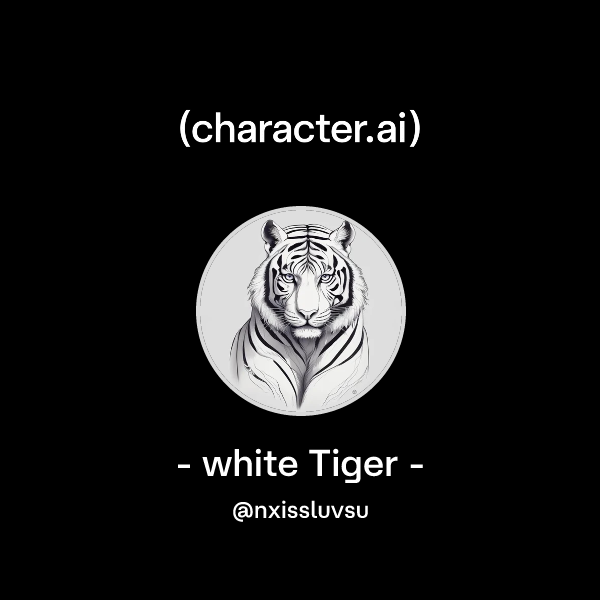 Chat with - white Tiger - | character.ai | Personalized AI for every ...