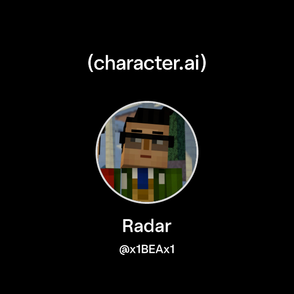Chat with Radar | character.ai | AI Chat, Reimagined–Your Words. Your World.