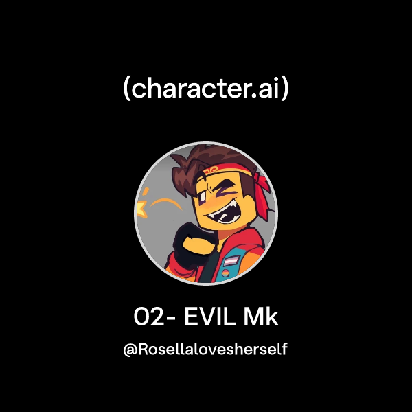 Chat with 02- EVIL Mk | character.ai | AI Chat, Reimagined–Your Words ...