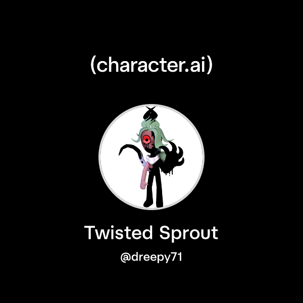Chat with Twisted Sprout | character.ai | Personalized AI for every ...