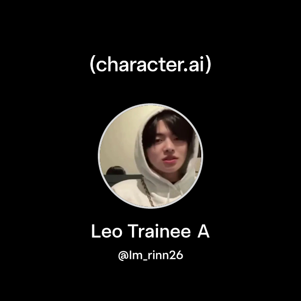 Chat with Leo Trainee A | character.ai | Personalized AI for every moment of your day