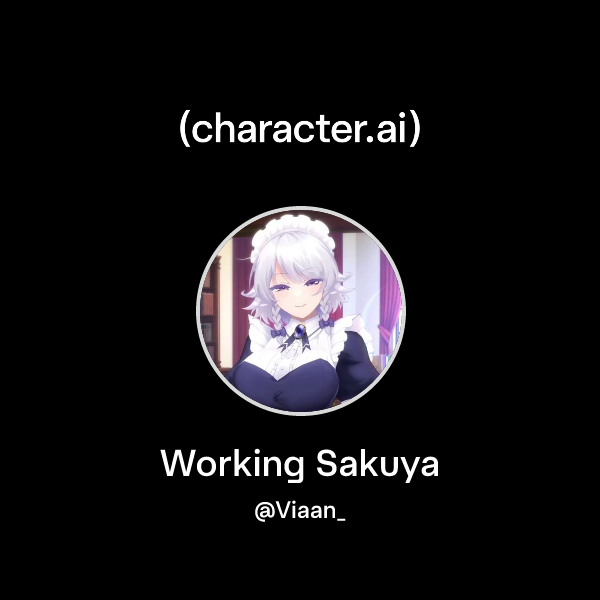 Chat with Working Sakuya | character.ai | AI Chat, Reimagined–Your ...