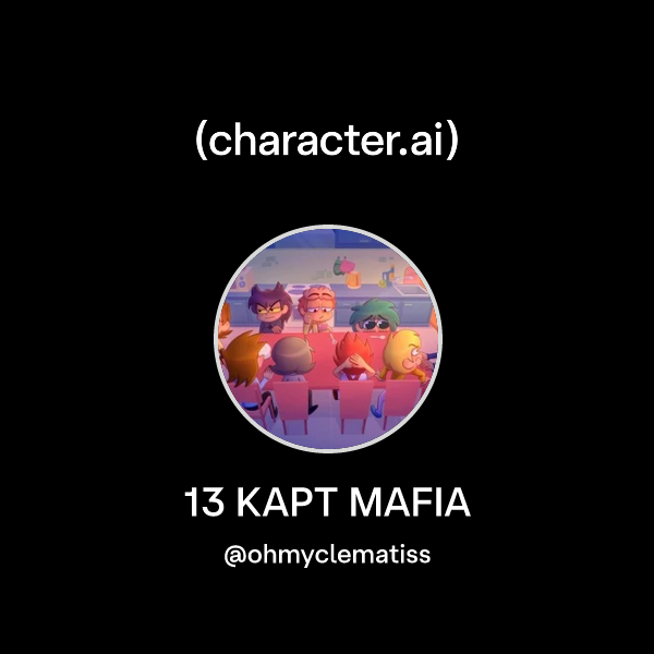 Chat with 13 KAPT MAFIA | character.ai | Personalized AI for every ...