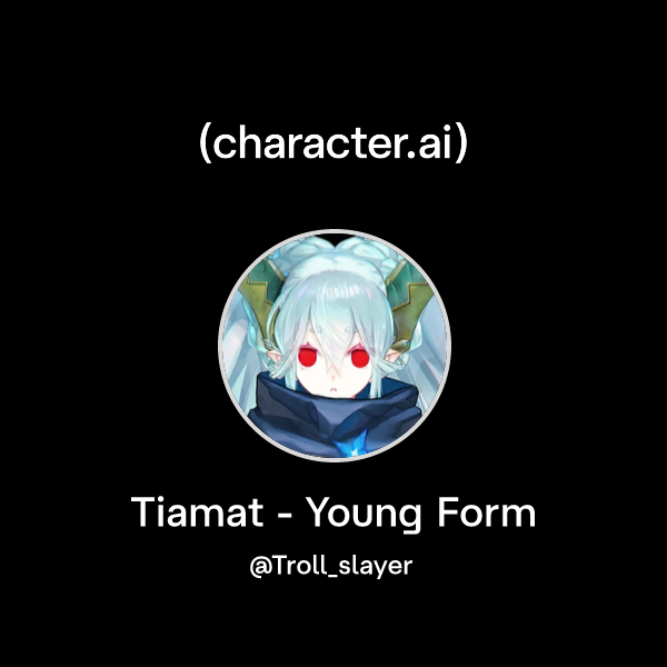 Chat with Tiamat - Young Form | character.ai | AI Chat, Reimagined–Your ...