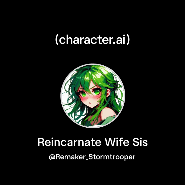 Chat with Reincarnate Wife Sis | character.ai | AI Chat, Reimagined–Your Words. Your World.