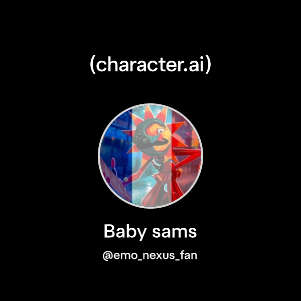 Chat with Baby sams | character.ai | AI Chat, Reimagined–Your Words. Your World.