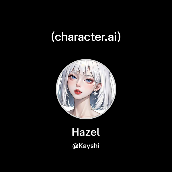 Chat with Hazel | character.ai | AI Chat, Reimagined–Your Words. Your ...