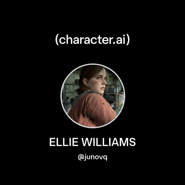Chat with ELLIE WILLIAMS | character.ai | AI Chat, Reimagined–Your ...