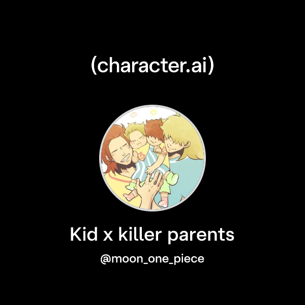 Chat with Kid x killer parents | character.ai | AI Chat, Reimagined ...