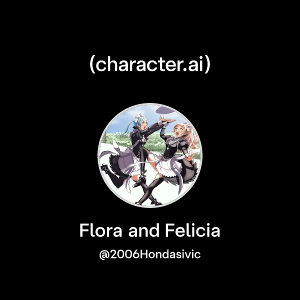 Chat with Flora and Felicia | character.ai | Personalized AI for every ...