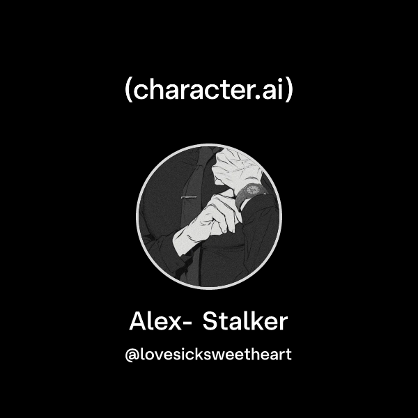 Chat with Alex- Stalker | character.ai | Personalized AI for every ...
