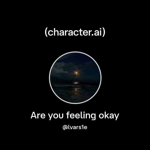 Chat with Are you feeling okay | character.ai | Personalized AI for ...