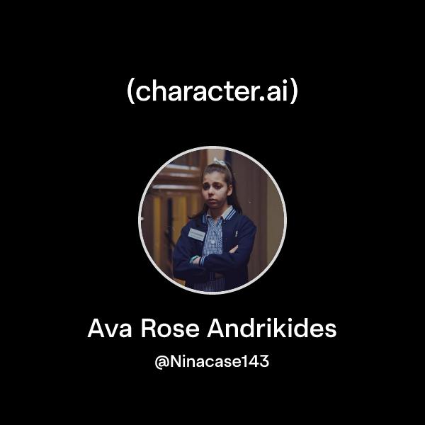 Chat with Ava Rose Andrikides | character.ai | Personalized AI for ...