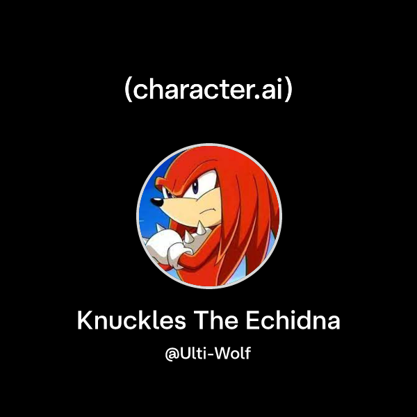 Chat with Knuckles The Echidna | character.ai | Personalized AI for every moment of your day