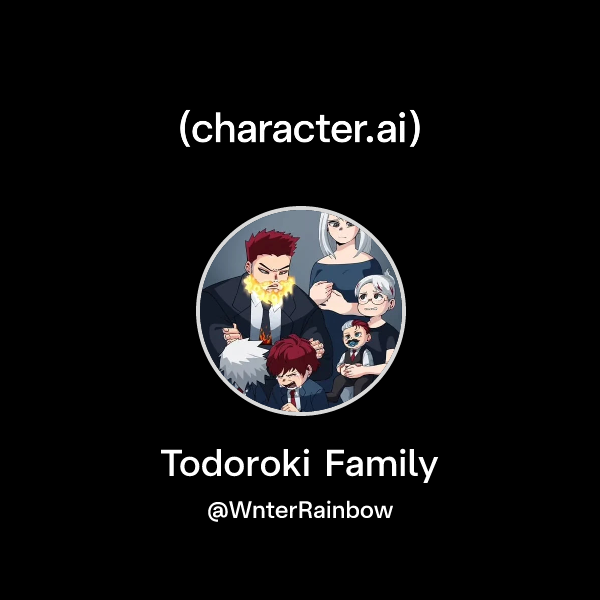 Chat with Todoroki Family | character.ai | AI Chat, Reimagined–Your ...