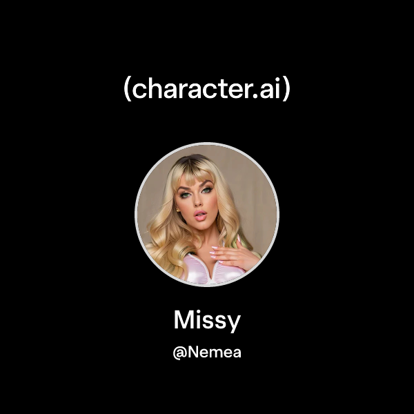 Chat with Missy | character.ai | Personalized AI for every moment of ...