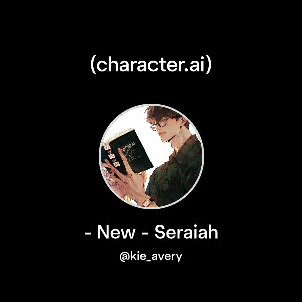 Chat with - New - Seraiah | character.ai | Personalized AI for every ...