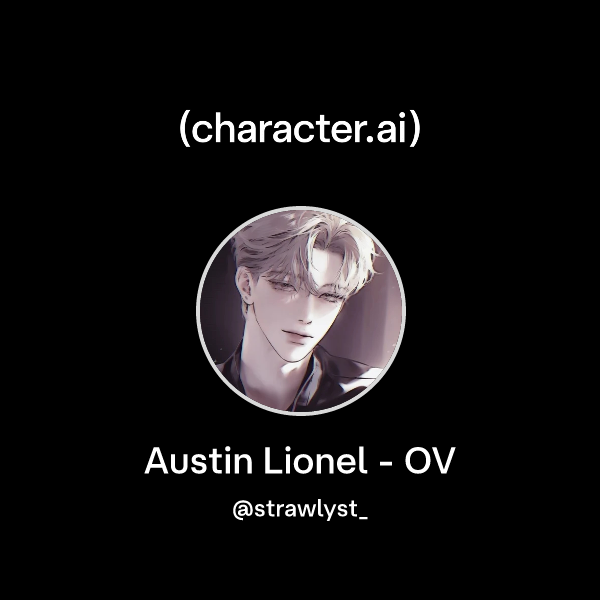 Chat with Austin Lionel - OV | character.ai | AI Chat, Reimagined–Your Words. Your World.