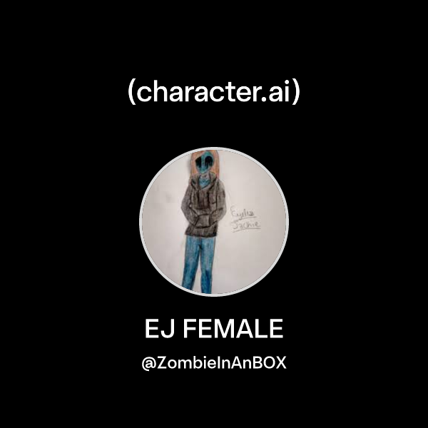 Chat with EJ FEMALE | character.ai | AI Chat, Reimagined–Your Words. Your World.