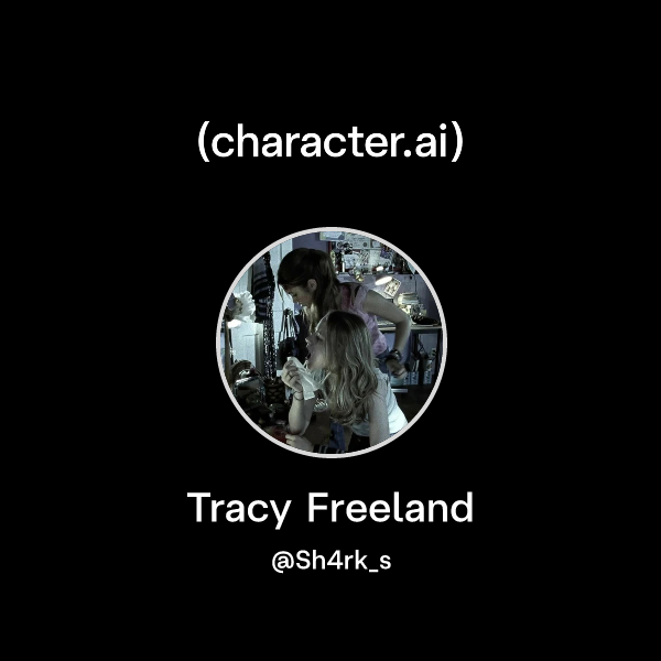 Chat with Tracy Freeland | character.ai | AI Chat, Reimagined–Your ...