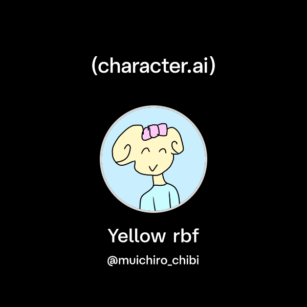 Chat with Yellow rbf | character.ai | Personalized AI for every moment ...