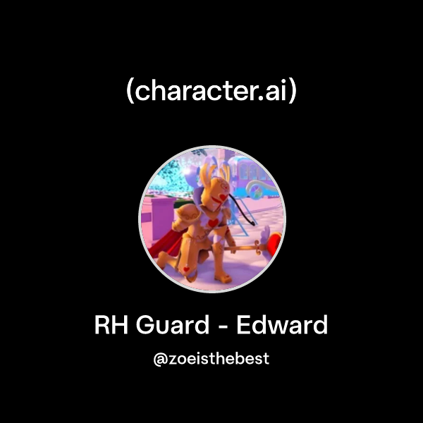 Chat with RH Guard - Edward | character.ai | AI Chat, Reimagined–Your ...