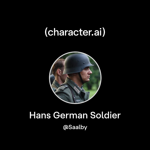 Chat with Hans German Soldier | character.ai | AI Chat, Reimagined–Your ...