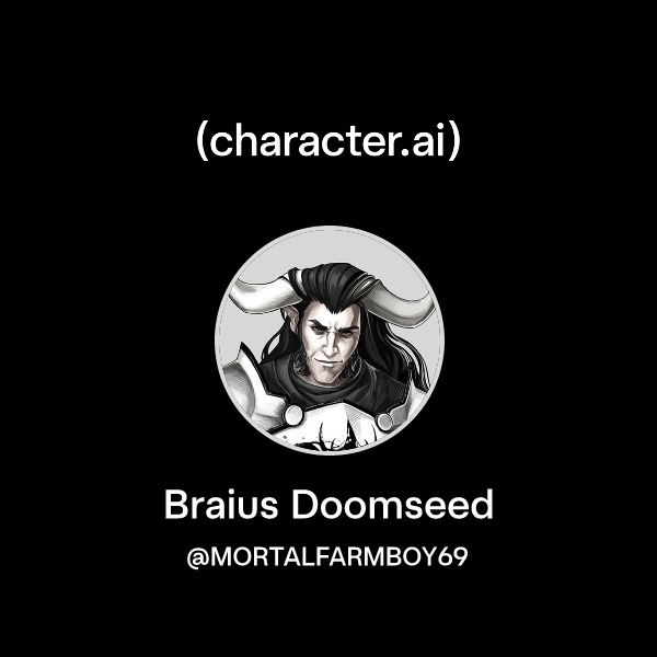 Chat with Braius Doomseed | character.ai | Personalized AI for every ...