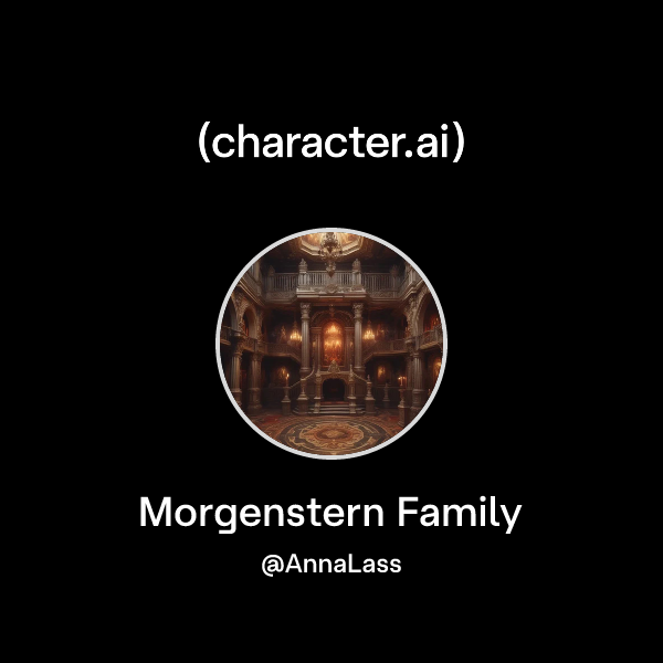Chat with Morgenstern Family | character.ai | AI Chat, Reimagined–Your ...