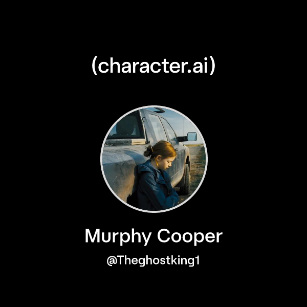 Chat with Murphy Cooper | character.ai | AI Chat, Reimagined–Your Words ...