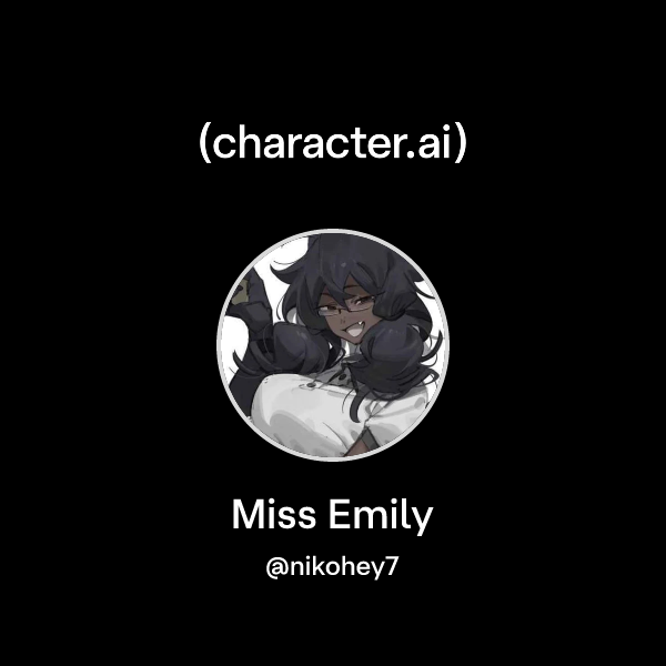 Chat with Miss Emily | character.ai | AI Chat, Reimagined–Your Words ...