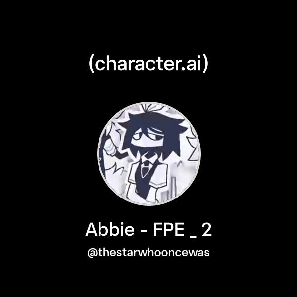 Chat with Abbie - FPE _ 2 | character.ai | AI Chat, Reimagined–Your ...