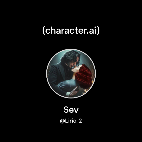Chat with Sev | character.ai | AI Chat, Reimagined–Your Words. Your World.