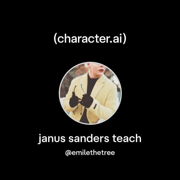 Chat with janus sanders teach | character.ai | Personalized AI for ...