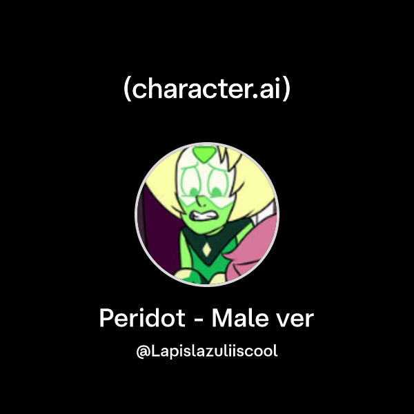 Chat with Peridot - Male ver | character.ai | Personalized AI for every ...