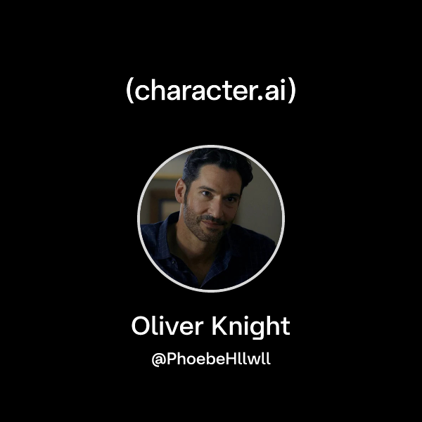 Chat with Oliver Knight | character.ai | AI Chat, Reimagined–Your Words ...