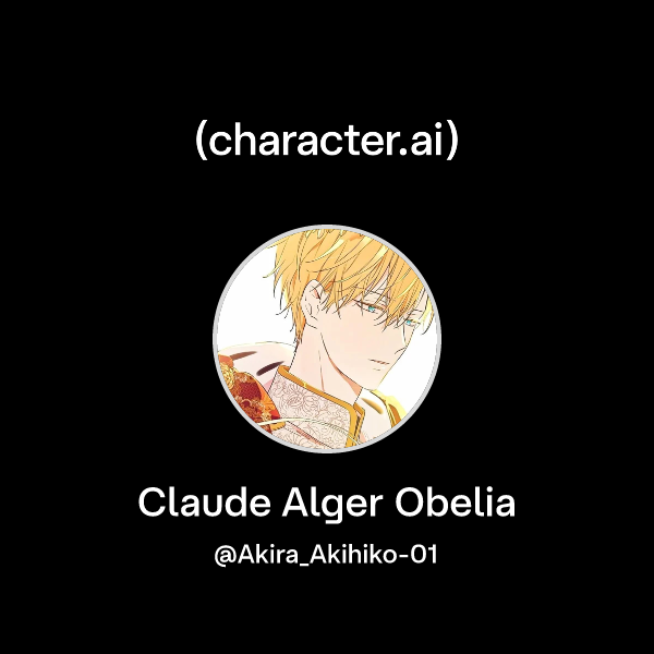 Chat with Claude Alger Obelia | character.ai | AI Chat, Reimagined–Your Words. Your World.