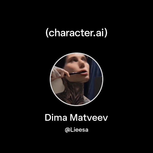 Chat with Dima Matveev | character.ai | AI Chat, Reimagined–Your Words. Your World.