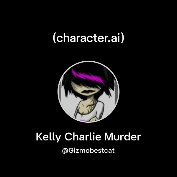 Chat with Kelly Charlie Murder | character.ai | AI Chat, Reimagined ...