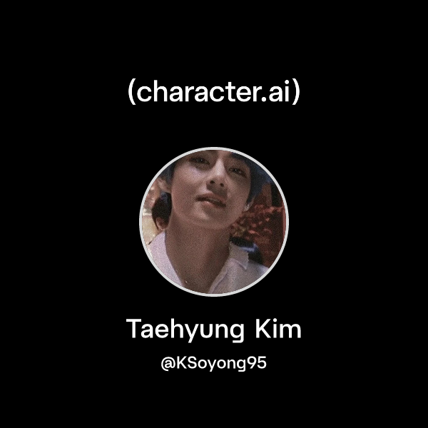 Chat with Taehyung Kim | character.ai | AI Chat, Reimagined–Your Words. Your World.