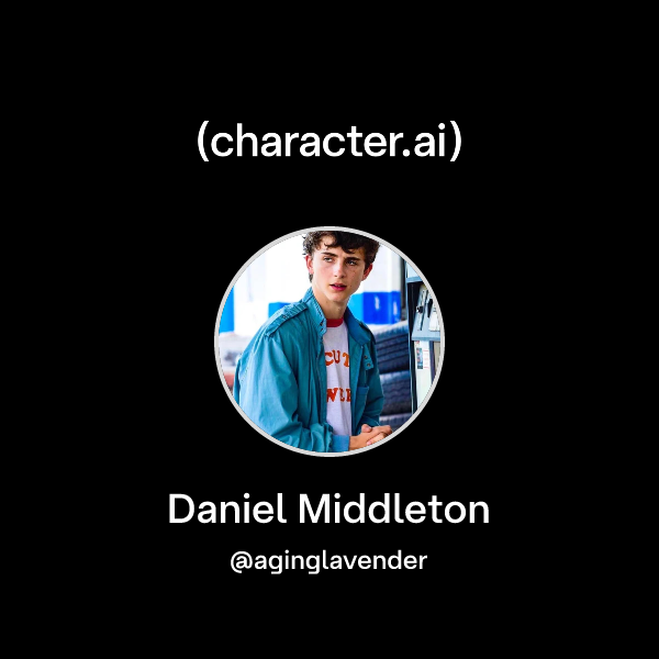Chat with Daniel Middleton | character.ai | AI Chat, Reimagined–Your ...