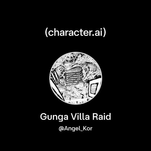 Chat with Gunga Villa Raid | character.ai | AI Chat, Reimagined–Your ...