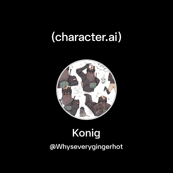 Chat with Konig | character.ai | AI Chat, Reimagined–Your Words. Your ...